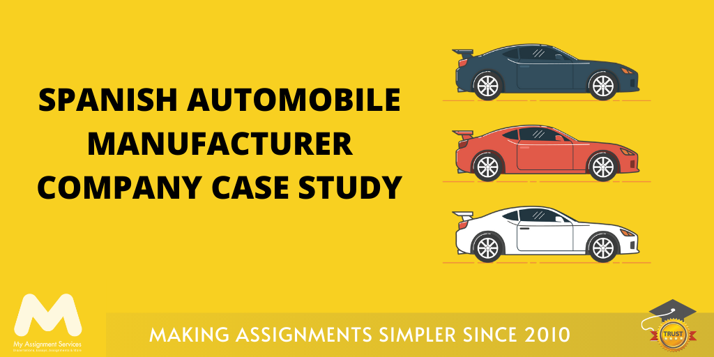 Spanish Automobile Manufacturer Company Case Study!